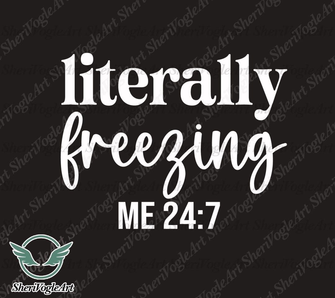 Literally Freezing Me 24:7 Svg Png, Winter Hoodie, Cold Svg Png, Winter ...