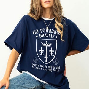 St. Joan of Arc Go Forward Bravely Shirts, Fear Nothing Trust in God ...
