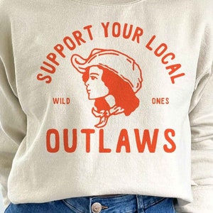 Support Your Local Outlaws Graphic Sweatshirt - Etsy