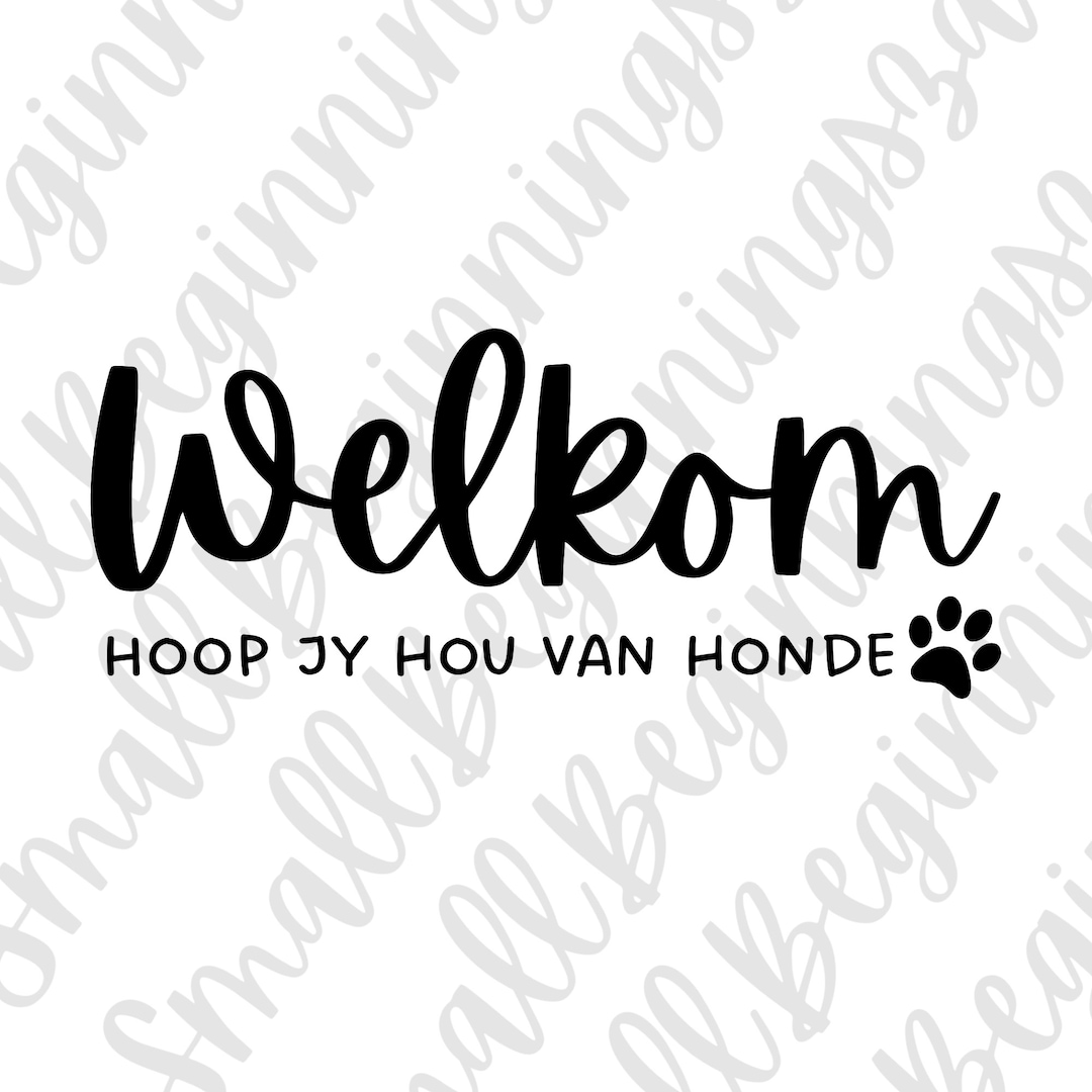 Welkom - Hoop Jy Hou Van Honde...svg| Cut Files | Instant Digital ...