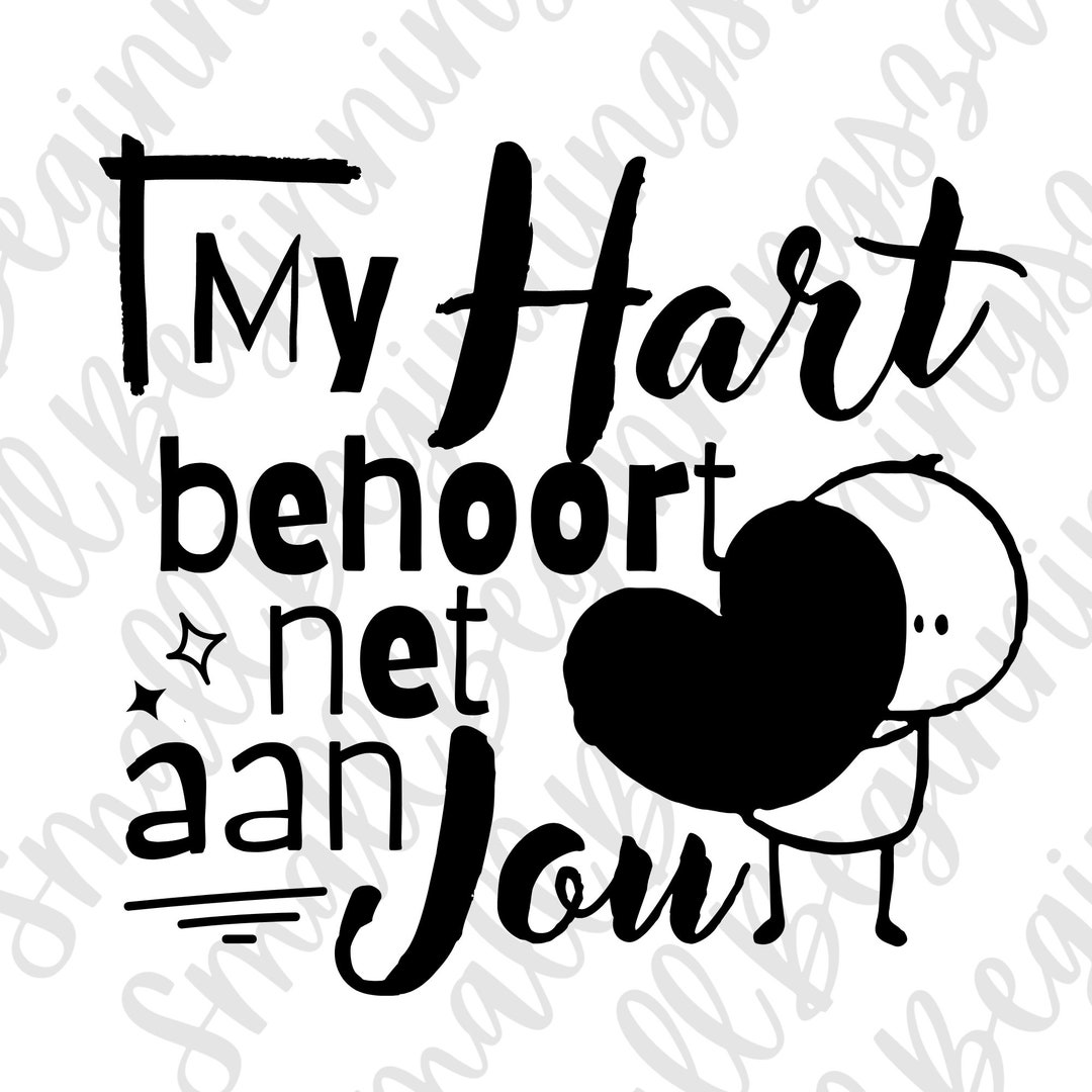 My Hart Behoort Net Aan Jou...svg| Cut Files | Instant Digital Download ...