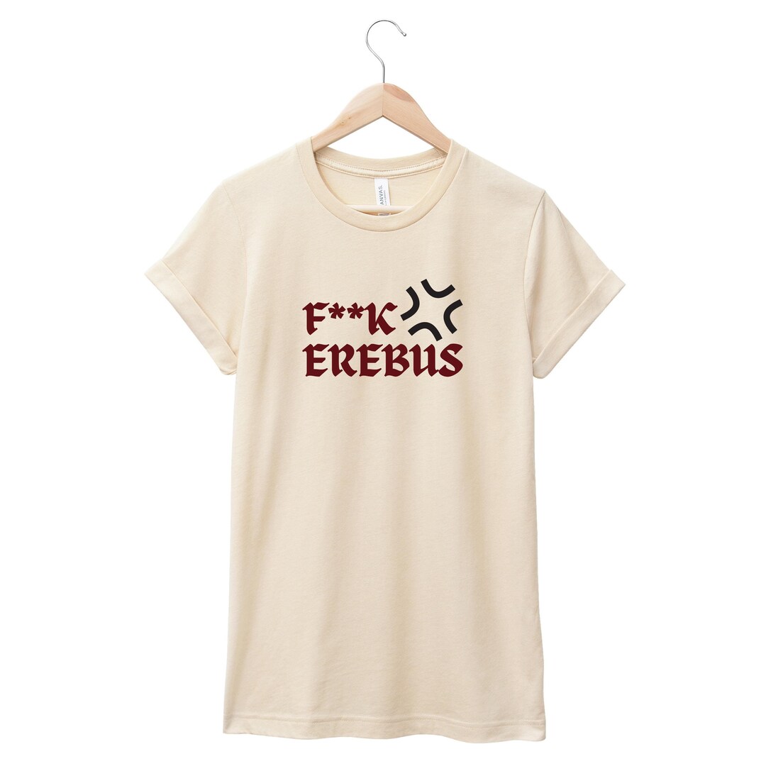 F**k Erebus T-shirt - Bold Statement Gothic Design Tee - Meme Culture ...