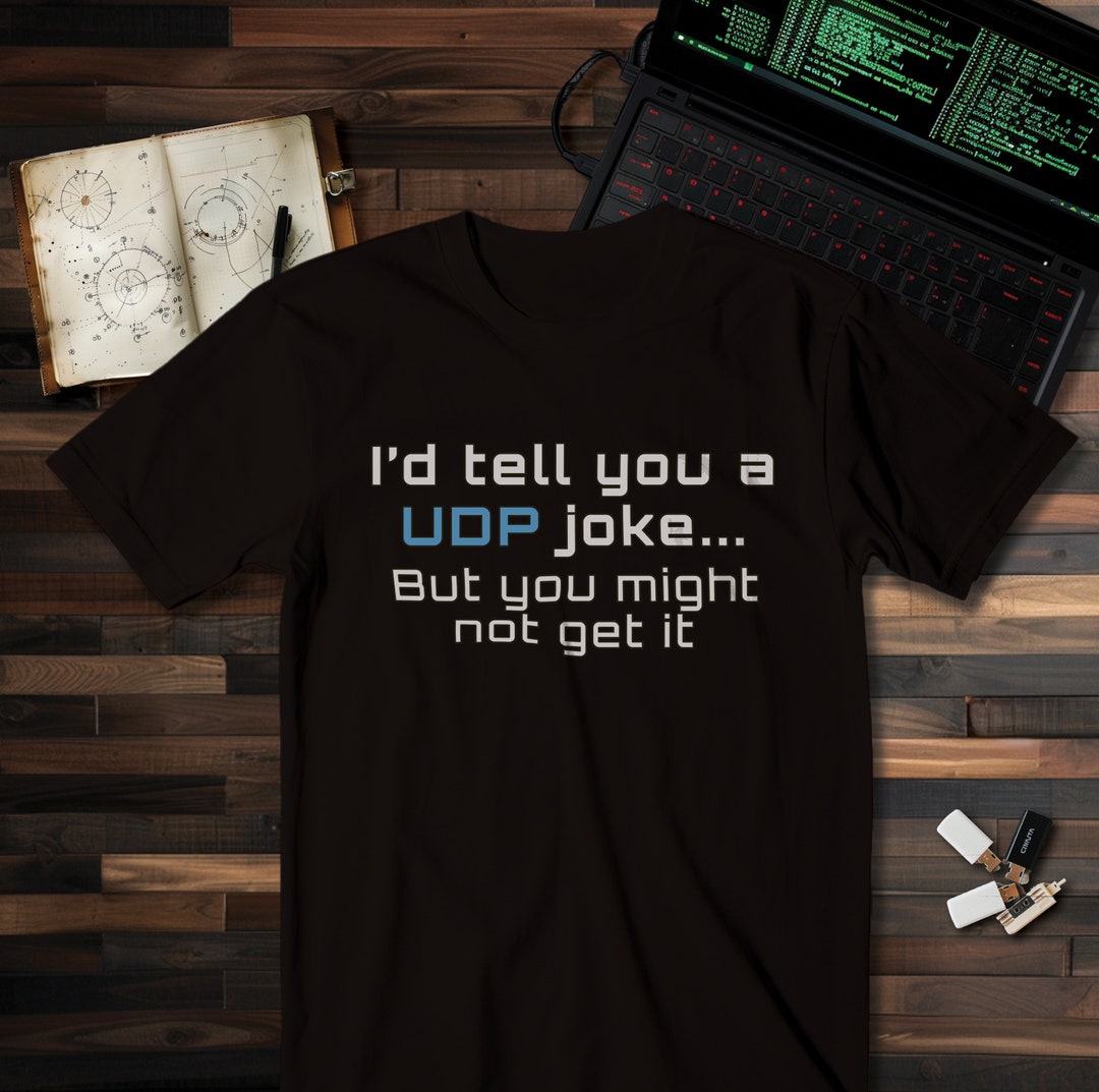 UDP Joke Unisex Funny Tech Tshirt, Great Gift for IT Friends and Family ...