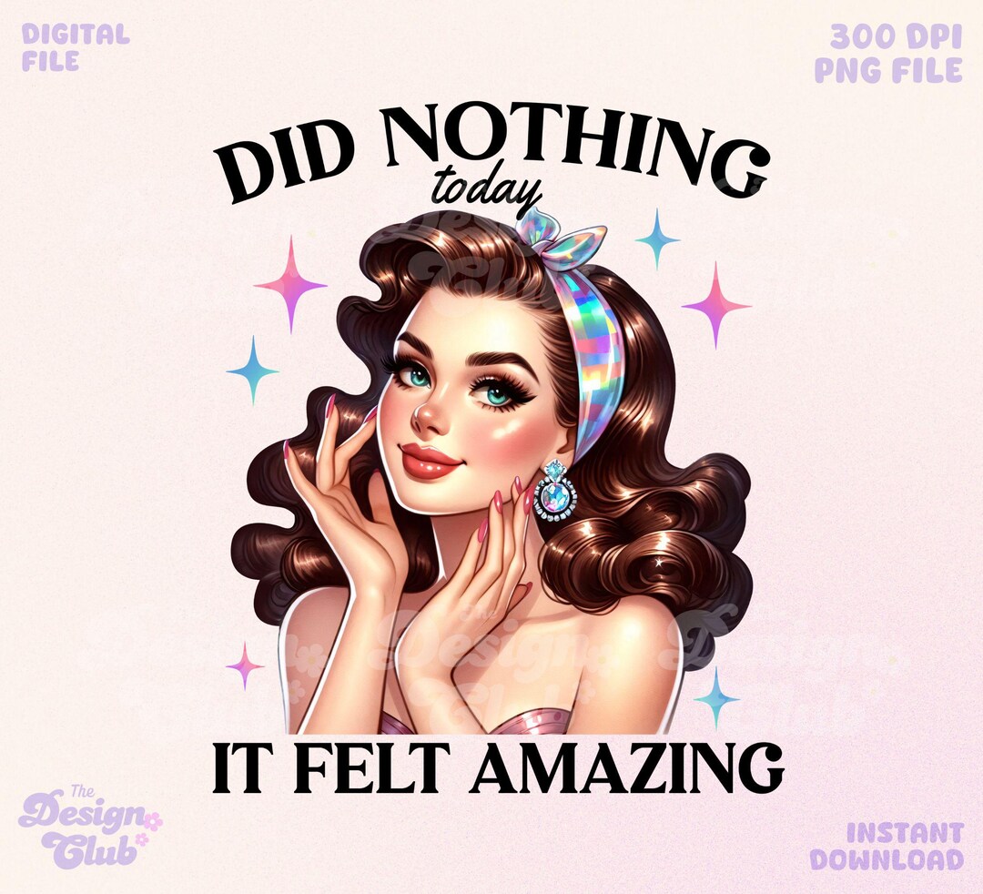 Did Nothing Today It Felt Amazing PNG, Funny Retro Vintage Png ...