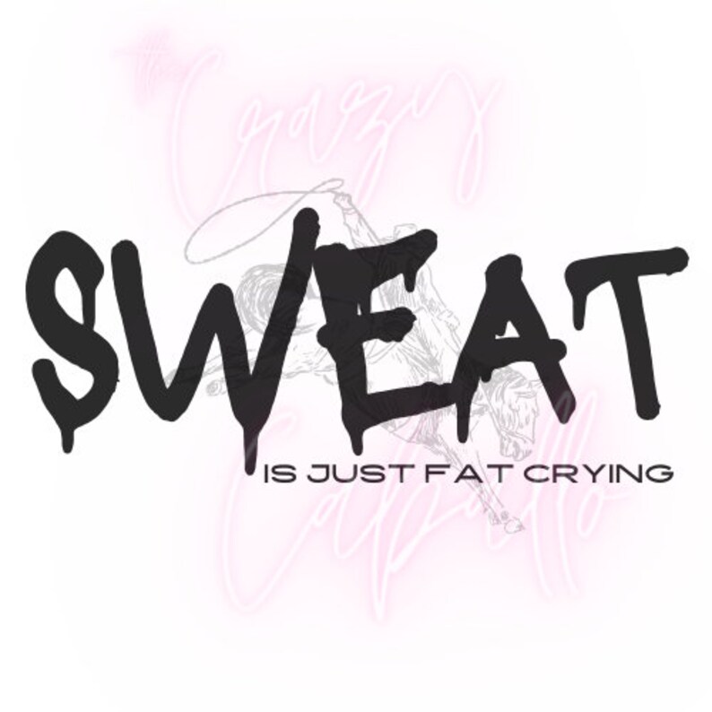 Sweat is Just Fat Crying - Etsy