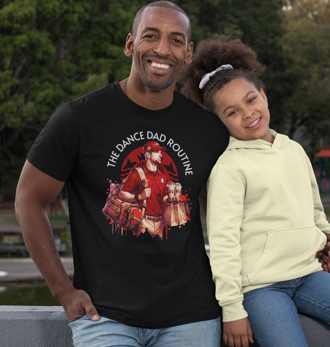 Dance Dad Tshirt: Dance Dad Routine, Fathers Day Gift, Dance Dad Shirt ...
