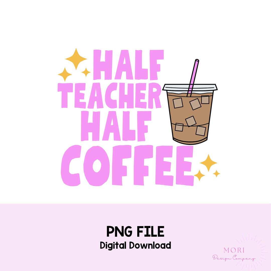 Half Teacher Half Coffee PNG Trendy PNG Teacher PNG - Etsy