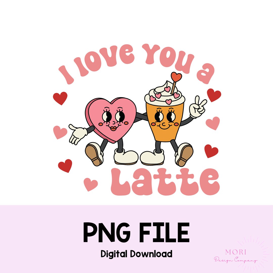 I Love You A Latte PNG Trendy PNG Valentine PNG Coffee Png Trendy Png ...