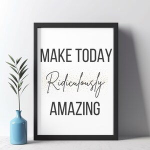 Make Today Ridiculously Amazing Digital Printable - Etsy