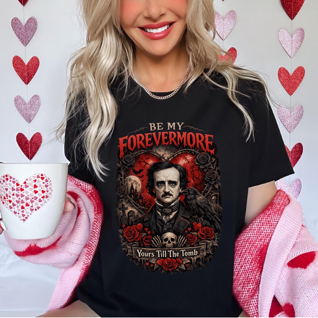 Goth Valentine Edgar Allan Poe Shirt – Forevermore Dark Romance ...