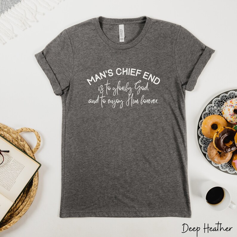 Catechism Chief End of Man Tshirt for Reformed Christian With ...