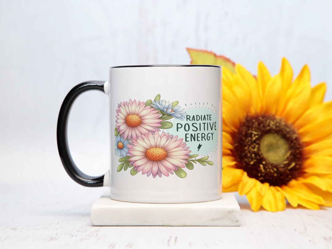 Radiate Positive Energy Floral Coffee Mug Inspirational Quote Mug With ...