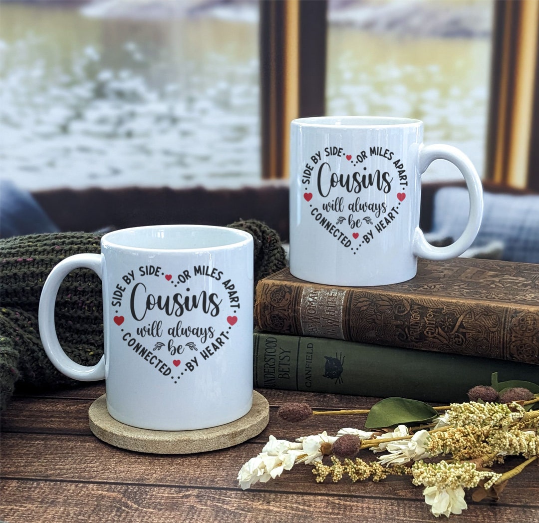 Cousins Connected by Heart Mug Long Distance Family Gift Side by Side or Miles Apart Coffee Cup ...