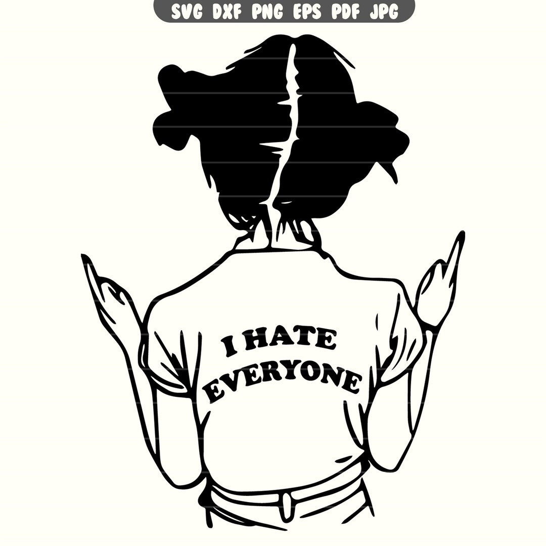 I Hate Everyone SVG, I Hate Everyone DXF, I Hate Everyone PNG, I Hate ...