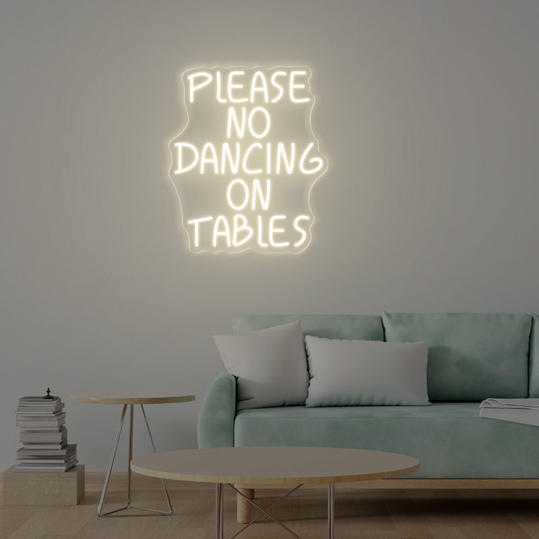 Please No Dancing on Tables Neon Sign,dancing LED Light Sign - Etsy
