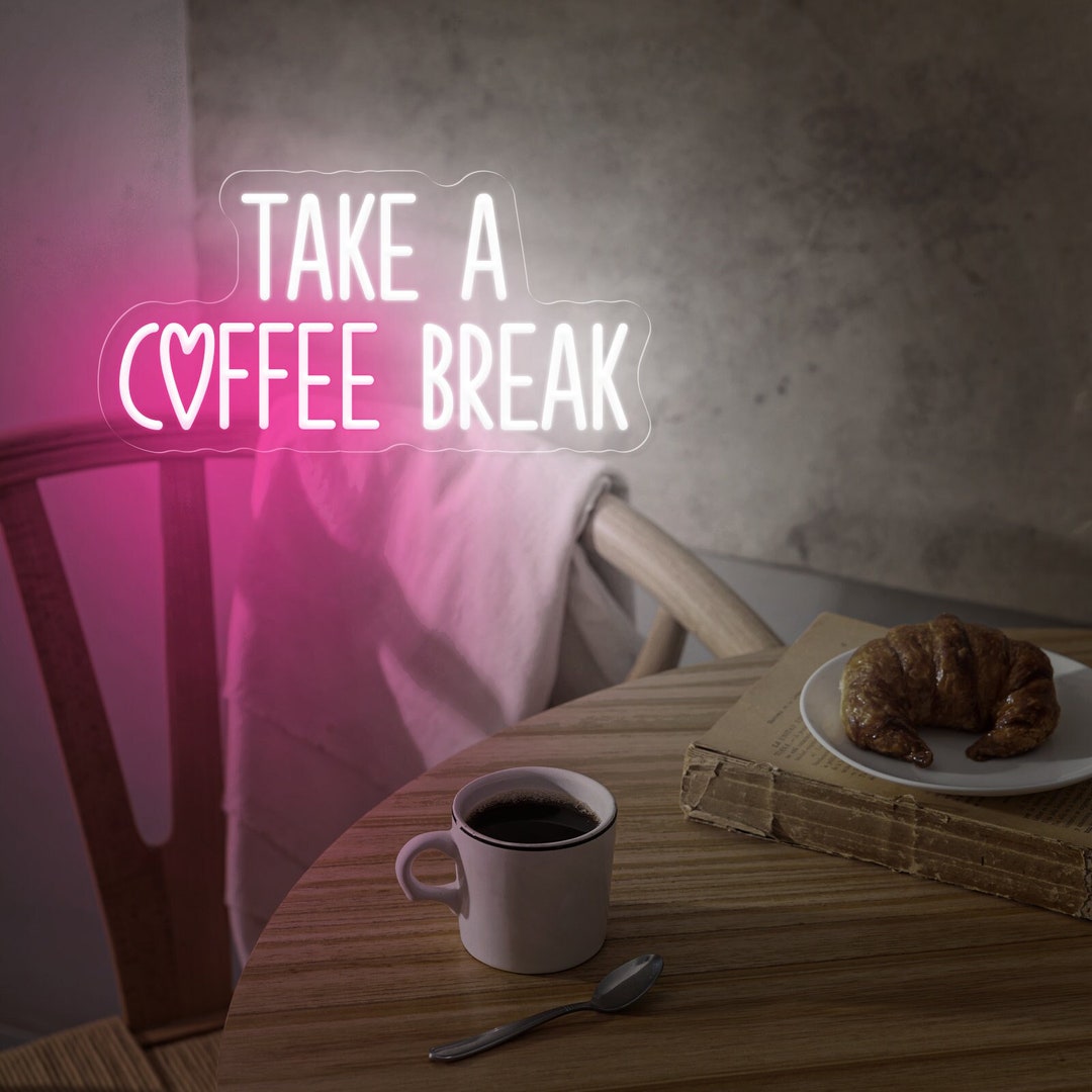 Take A Coffee Break Neon Sign,coffee Art Sign,handmade Decoration ...