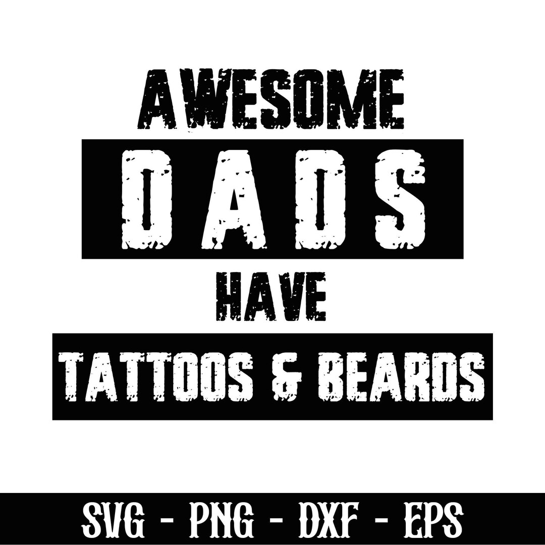 Awesome Dads Have Tattoos & Beards Svg, Beards Dad Svg, Best Dad Ever ...