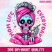 Momlife All Day Everyday Png, Makeup Momlife Png, Funny Skeleton Png ...