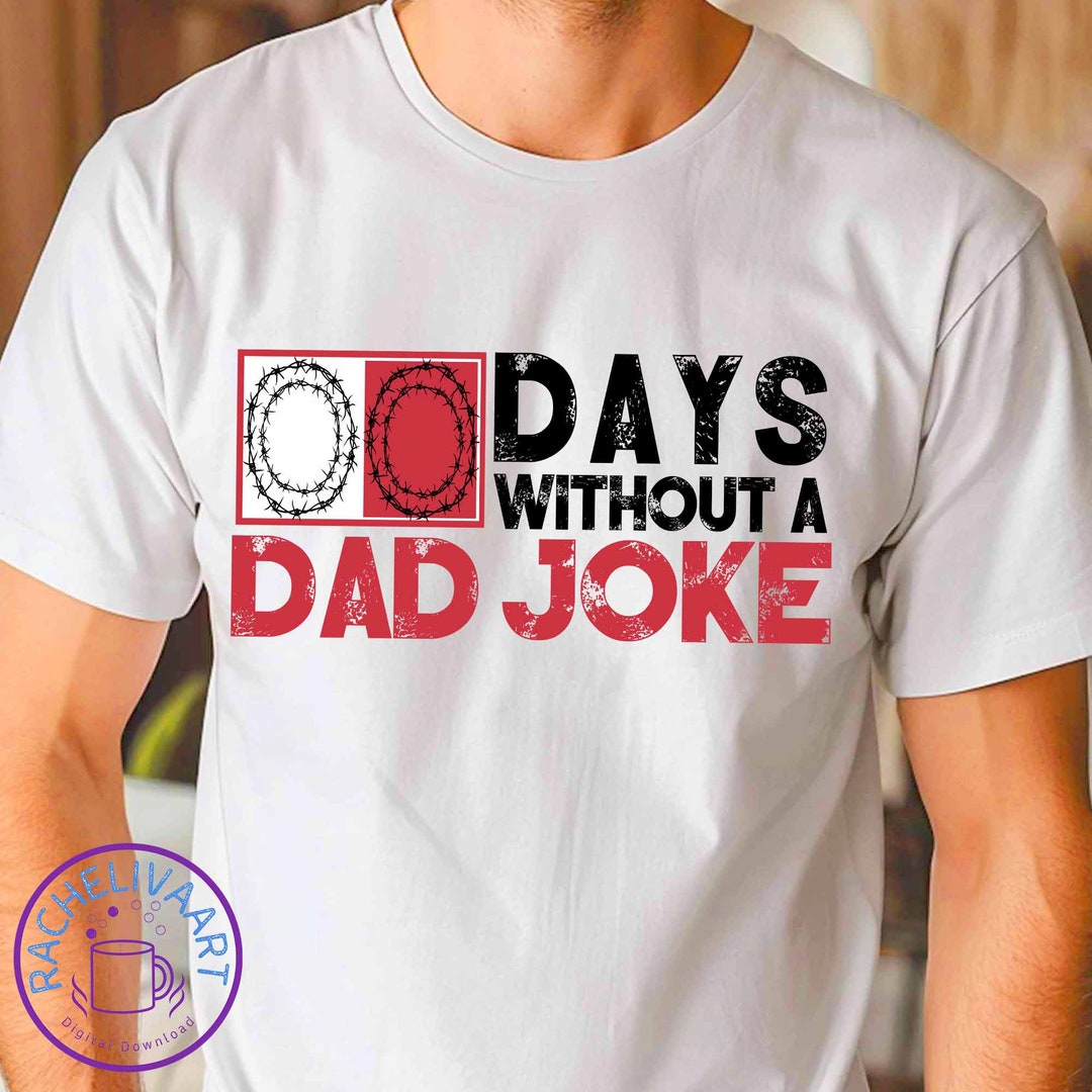 Zero Days Without A Dad Joke Png, Dad Png, Father's Day 2024 Png, Best ...