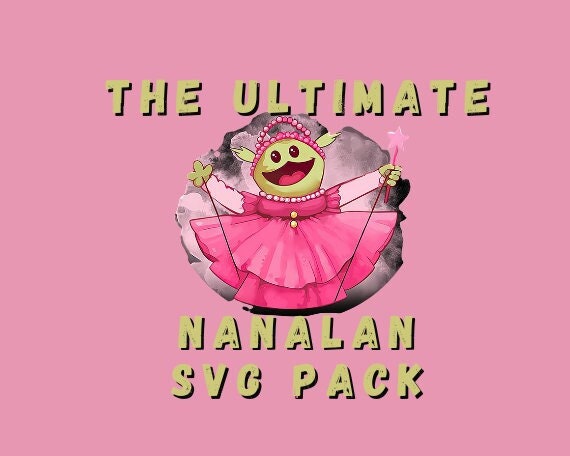 Nanalan SVG Pack Nanalan PNG Who's That Wonderful Girl Nanalan Could ...