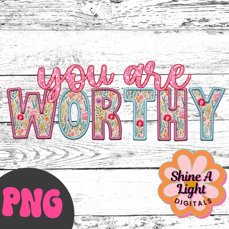 You Are Worthy Png/faux Embroidery Png/colorful Floral/christian Png ...