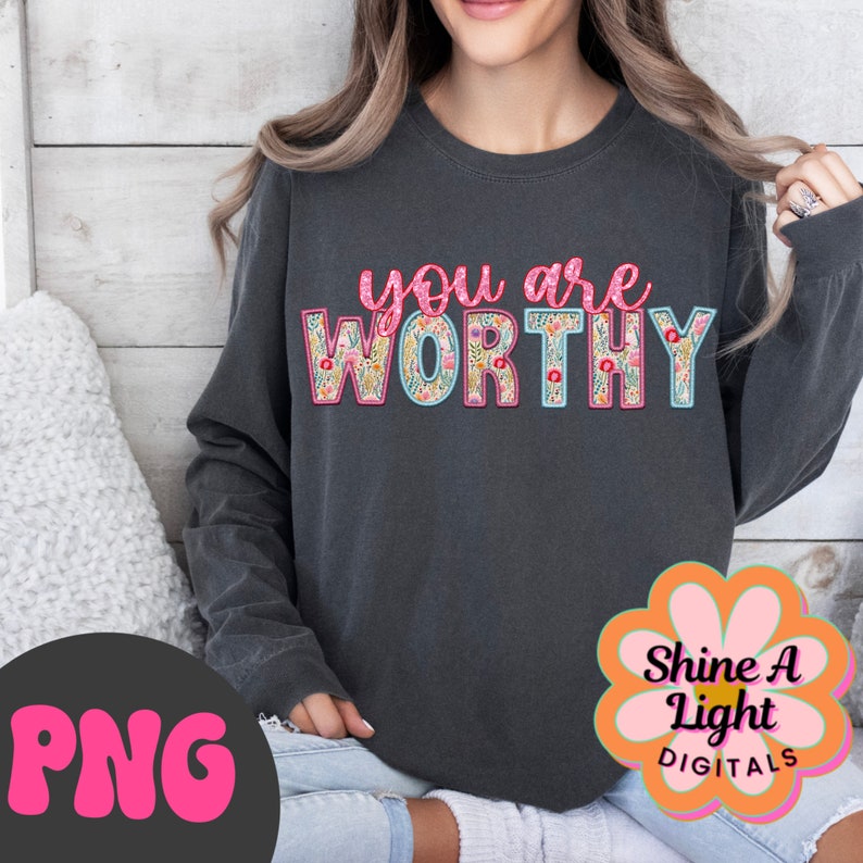 You Are Worthy Png/faux Embroidery Png/colorful Floral/christian Png ...