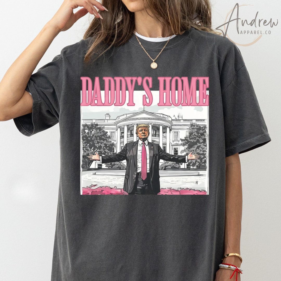 Daddys Home White House Pink Trump 2024, MAGA Supporter Election 2024 ...