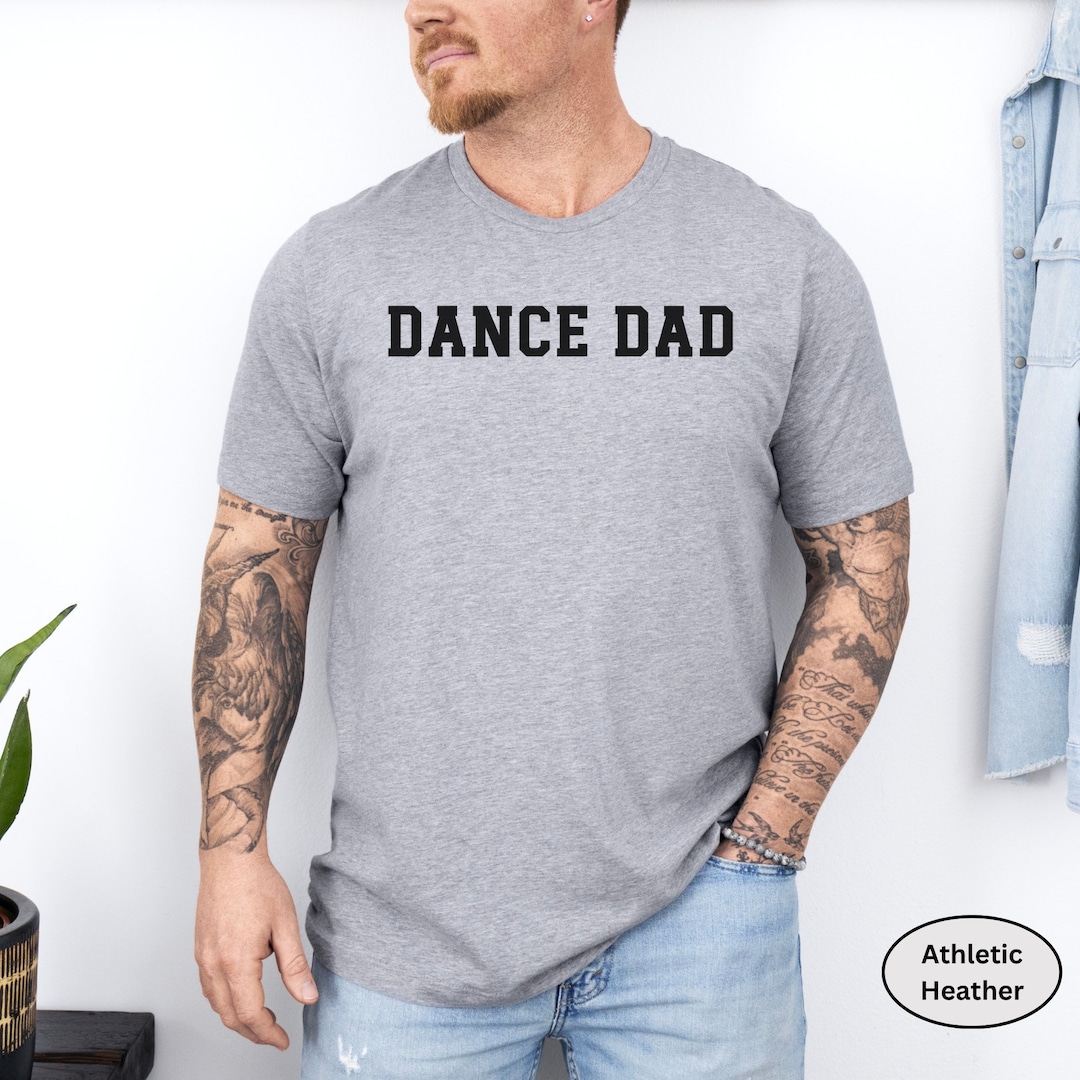 Dance Dad Shirt, Dance Dad Shirts, Dance Dad Gift, Gift for Dance Dad ...