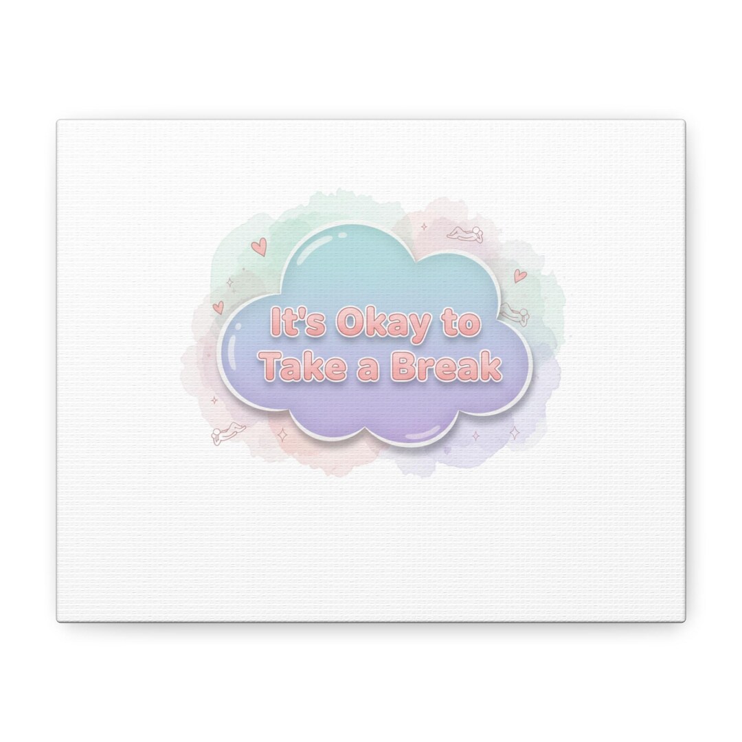 It's Okay to Take a Break Canvas | Mental Health Poster, Burnout Self ...