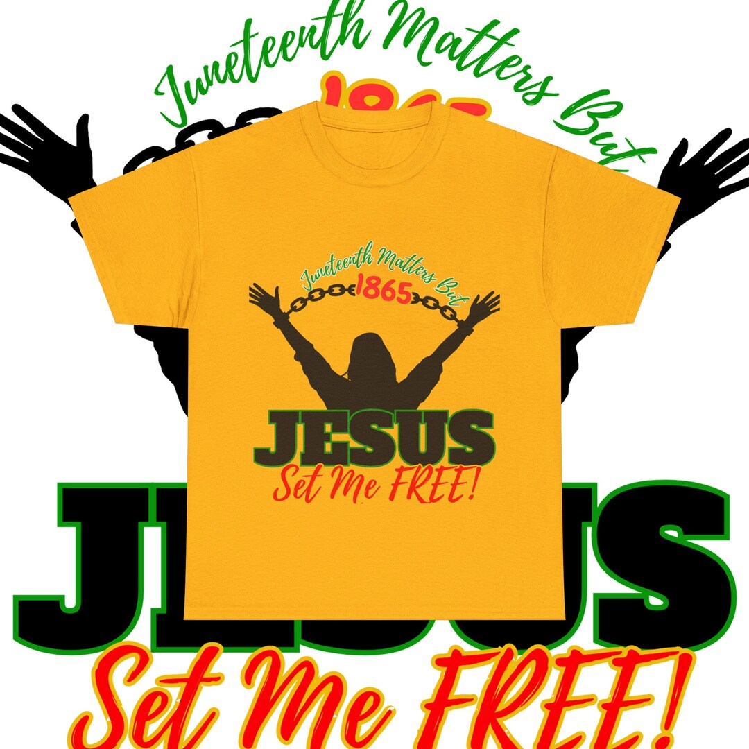 Juneteenth Matters but Jesus Set Me Free Arms Raised by Divinely Sown ...
