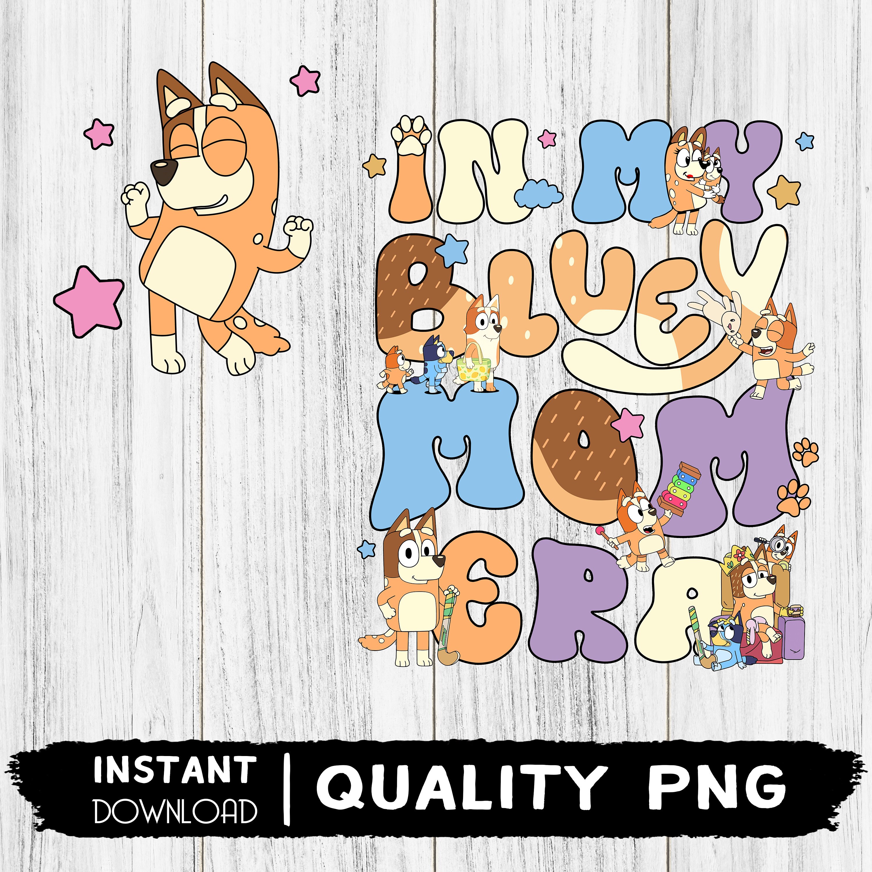 In My Bluey Mom Era Png, Bluey Mom Png, Bluey Family Png, Bluey Cool ...