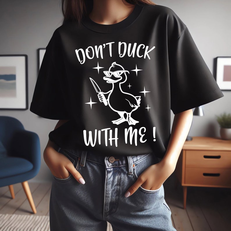 Don't Duck With Me PNG Funny Sarcastic Png Funny Duck Png Adult Humor ...