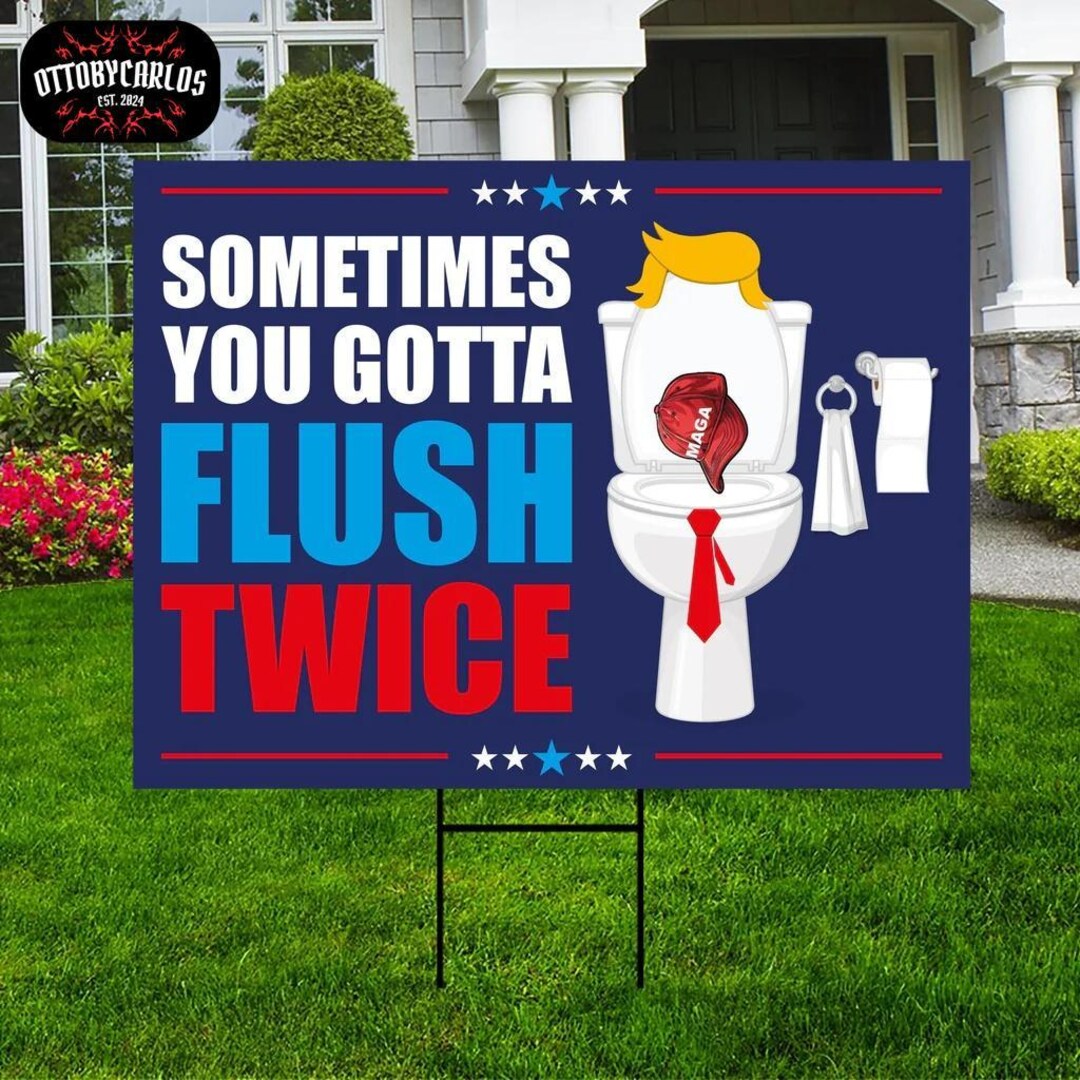 Kamala Harris Sometimes You Gotta Flush Twice Yard Sign, Anti Trump ...