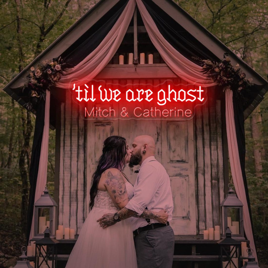 Til We Are Ghosts Neon Sign Custom Goth Lover Name Sign Gothic Wedding ...