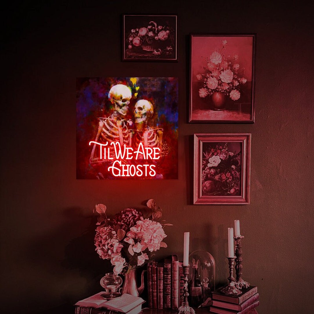 Til We Are Ghosts Neon Sign Goth Lover Gift Gothic Decor Goth Room ...