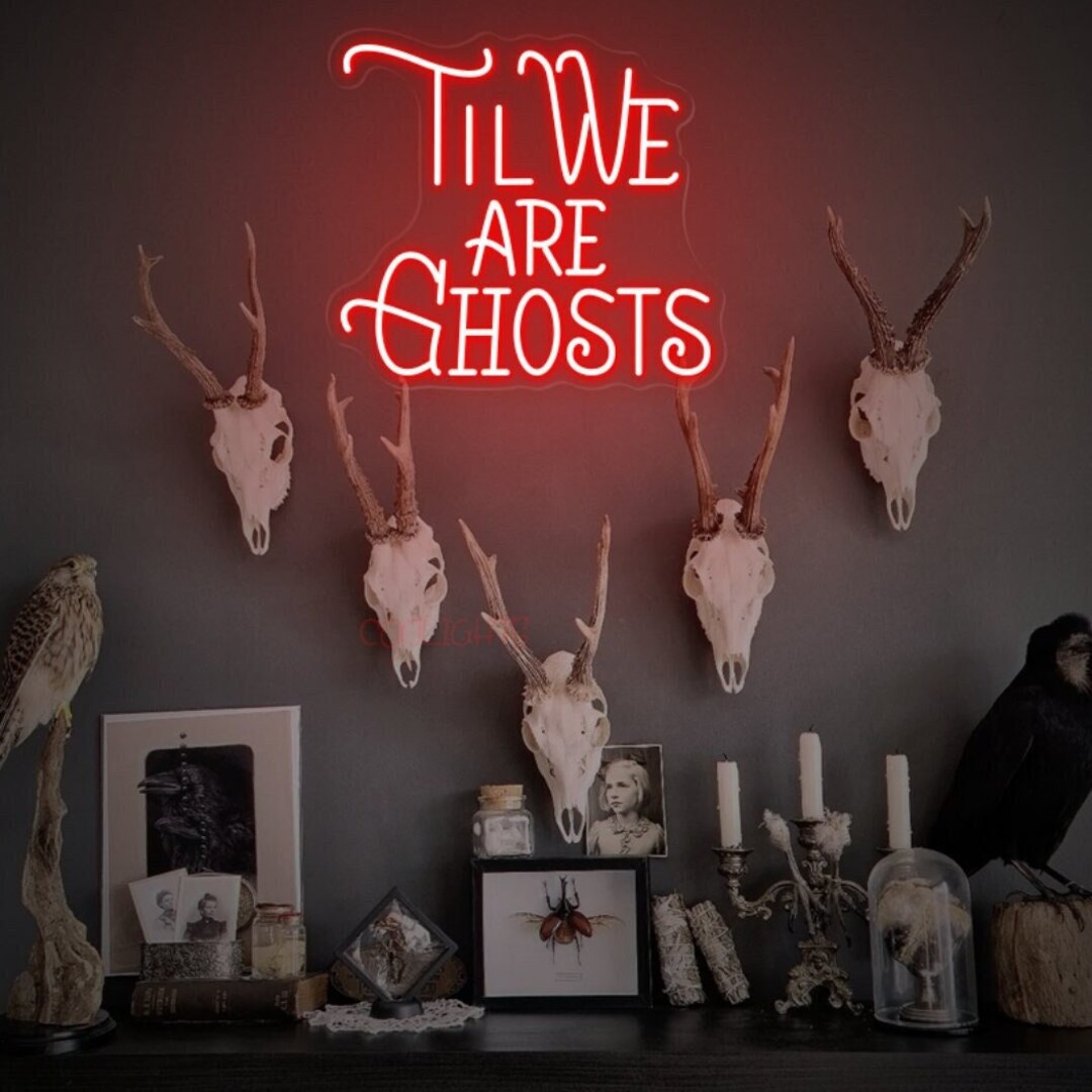 Til We Are Ghosts Neon Sign Goth Lover Gift Gothic Decor Goth Room ...