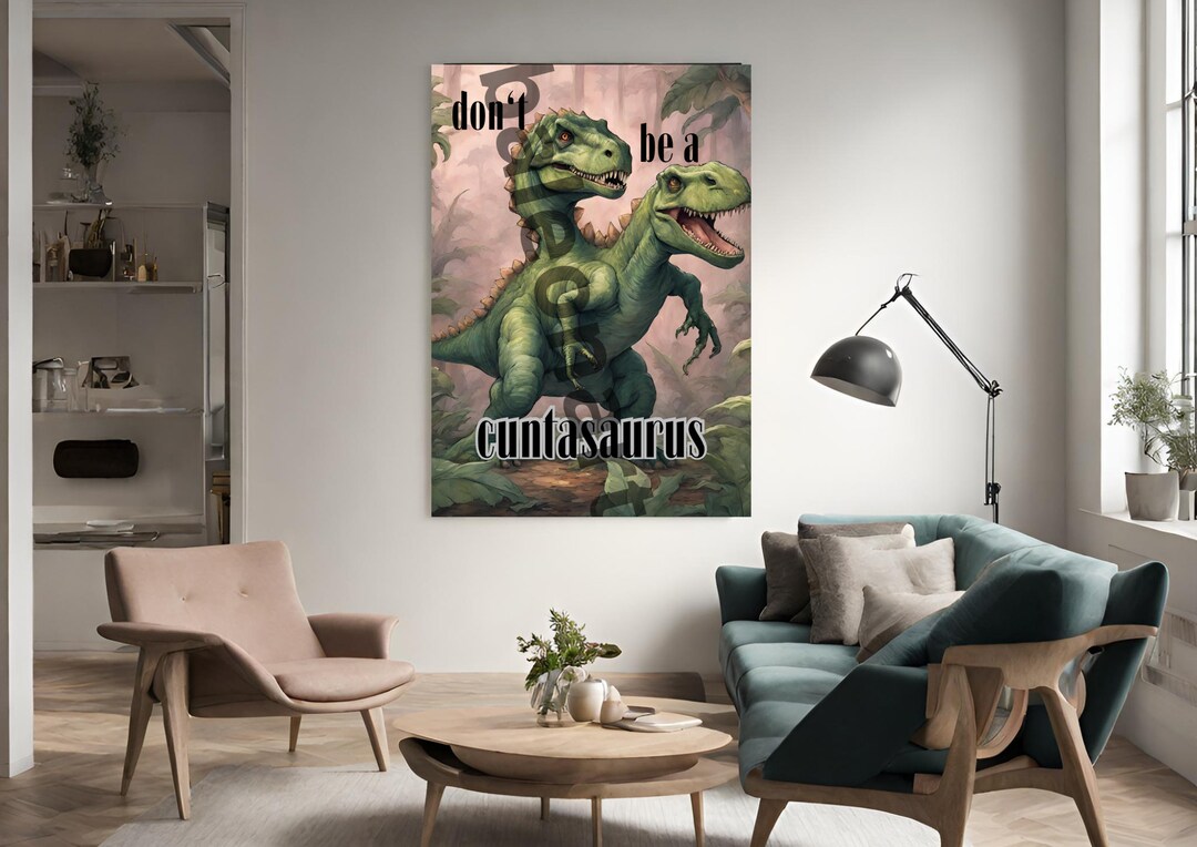 Don't Be a Cuntasaurus Poster A4 A3 Printable Pdf Digital Art - Etsy