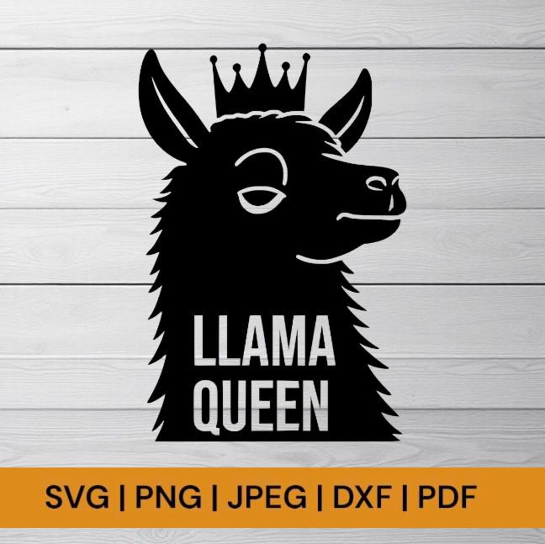 Llama Queen SVG File - Digital Download for Cricut & Silhouette - Cute ...
