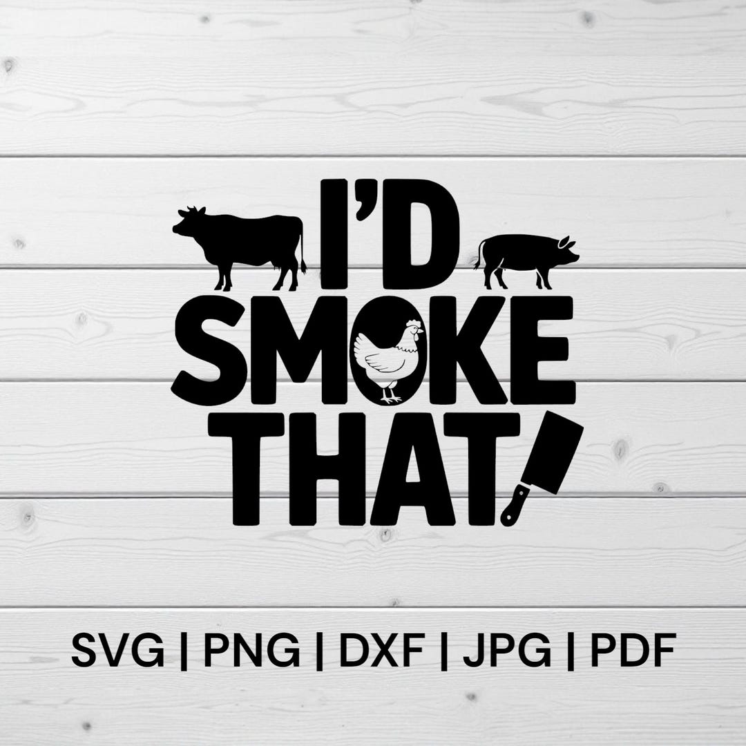 I'd Smoke That BBQ SVG: Funny Grill Sign Cut File (digital Download) - Etsy
