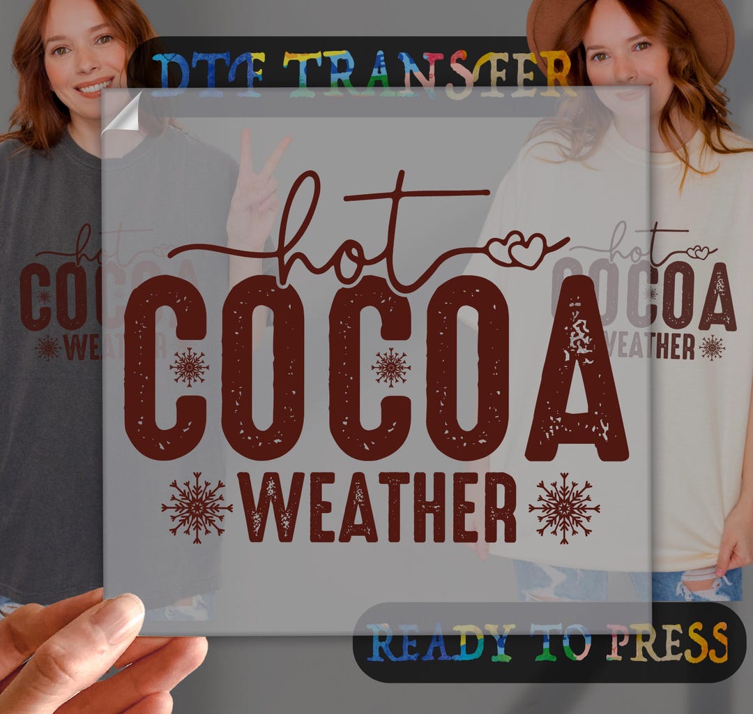 Hot Cocoa Weather Dtf Transfer, Ready to Press, Heat Transfer, Dtf Gang ...