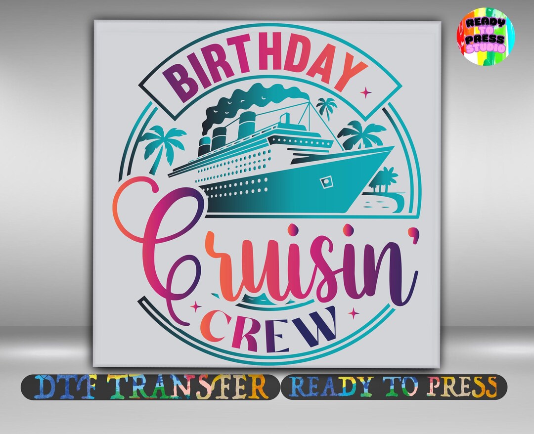 Birthday Cruisin’ Crew DTF Transfer, Vacation Party Design Iron on ...
