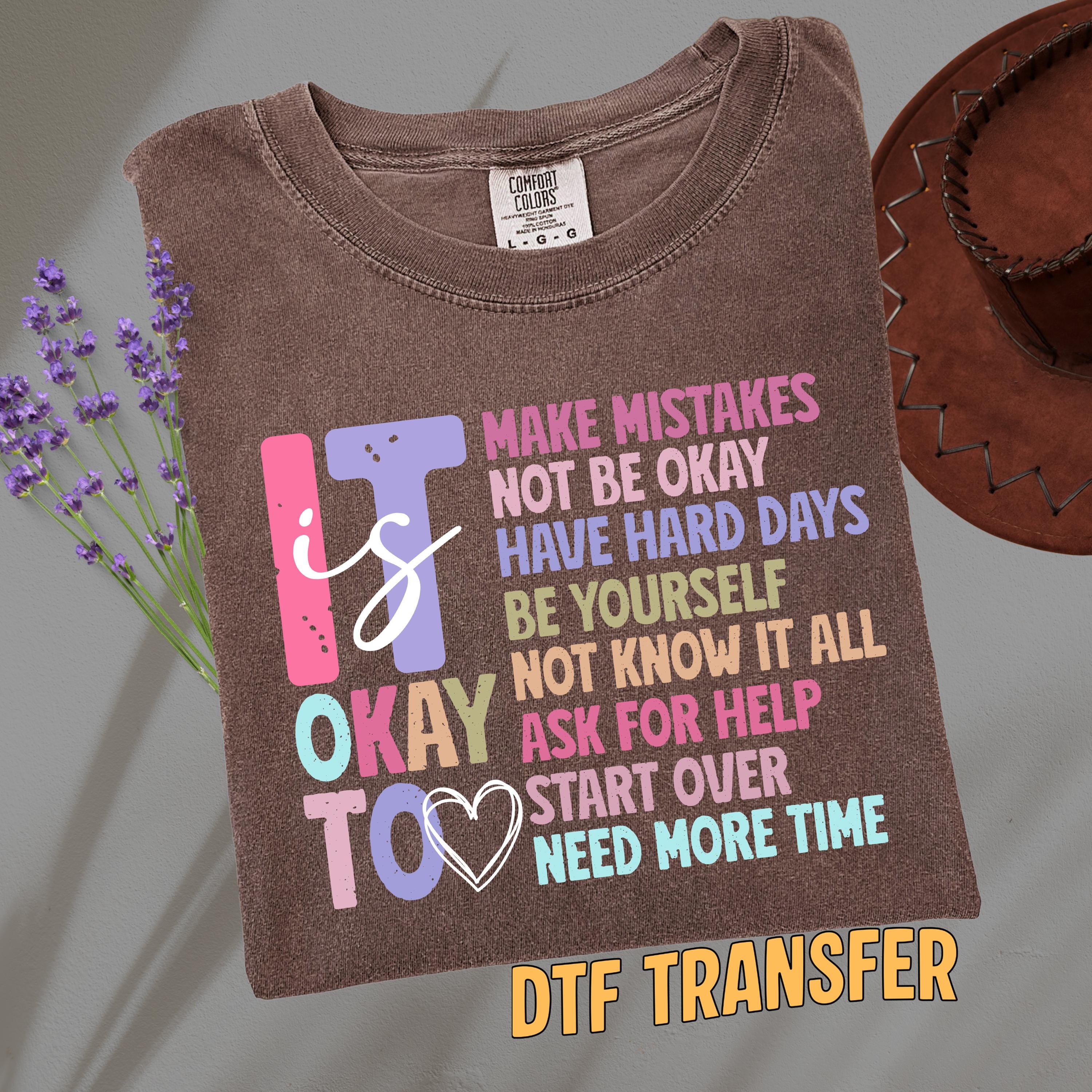 It’s Okay to DTF Transfer, Positive Quote Design Iron on Ready to Press ...