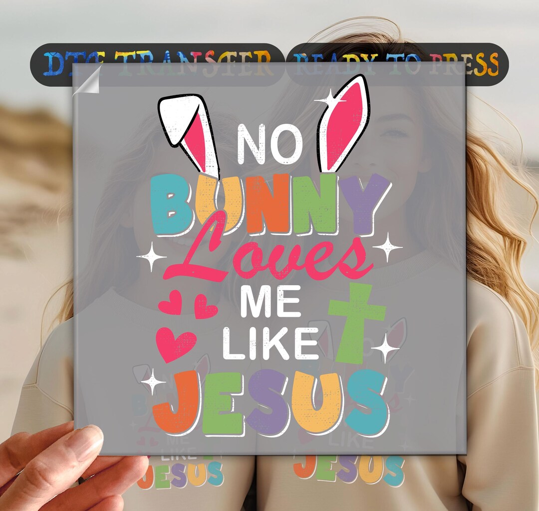 Easter Christian Religious Dtf Transfer, No Bunny Loves Me Like Jesus ...