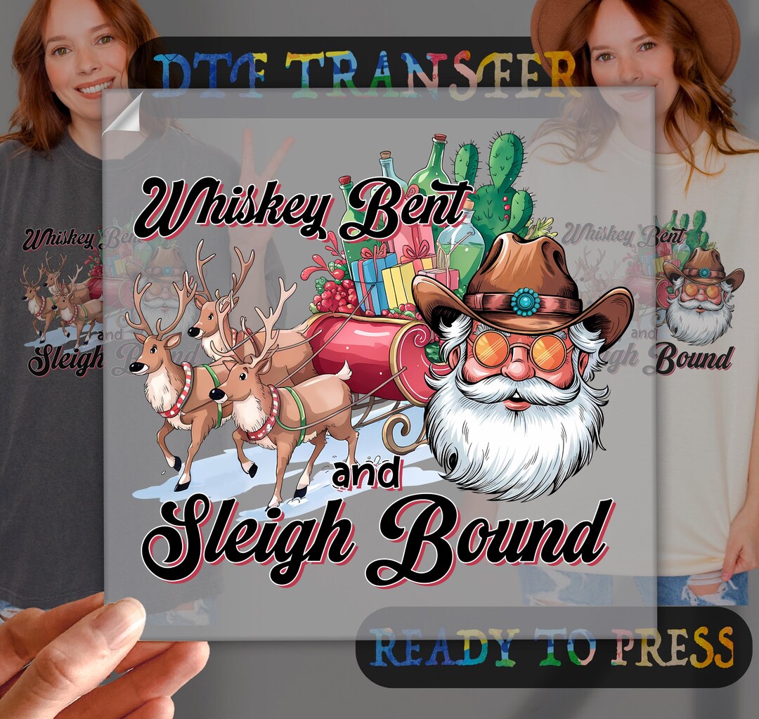 Whiskey Bent and Sleigh Bound Dtf Transfer, Ready to Press, Heat Transfer, Dtf Gang Sheet ...