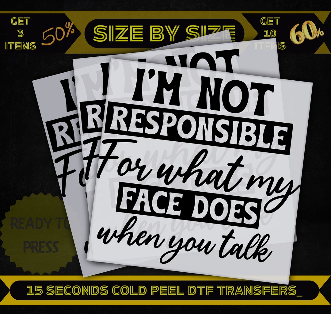 I Am Not Responsible for What My Face Does When You Talk Ready to Press ...