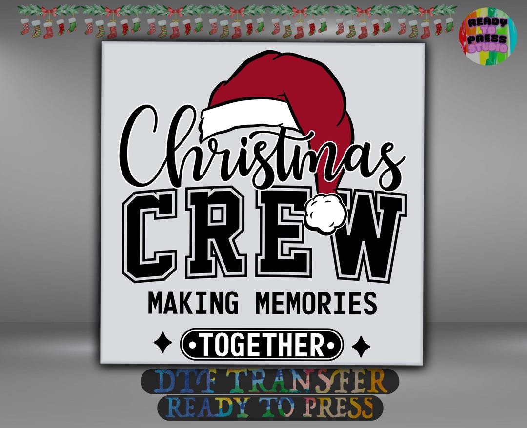 Christmas Crew DTF Transfer, Making Memories Together Family Christmas ...