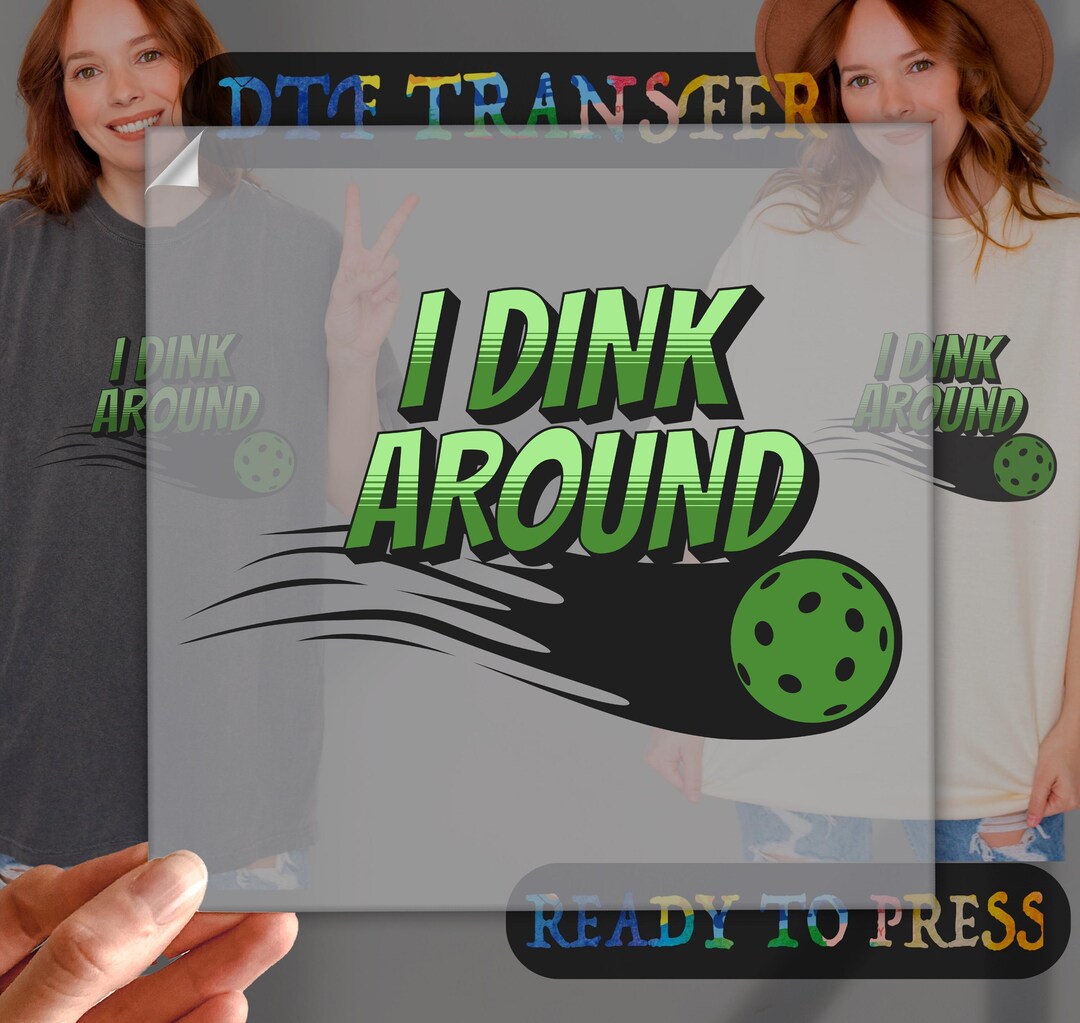 I'll Dink Around Pickleball Dtf Transfer, Ready to Press Heat Transfer ...