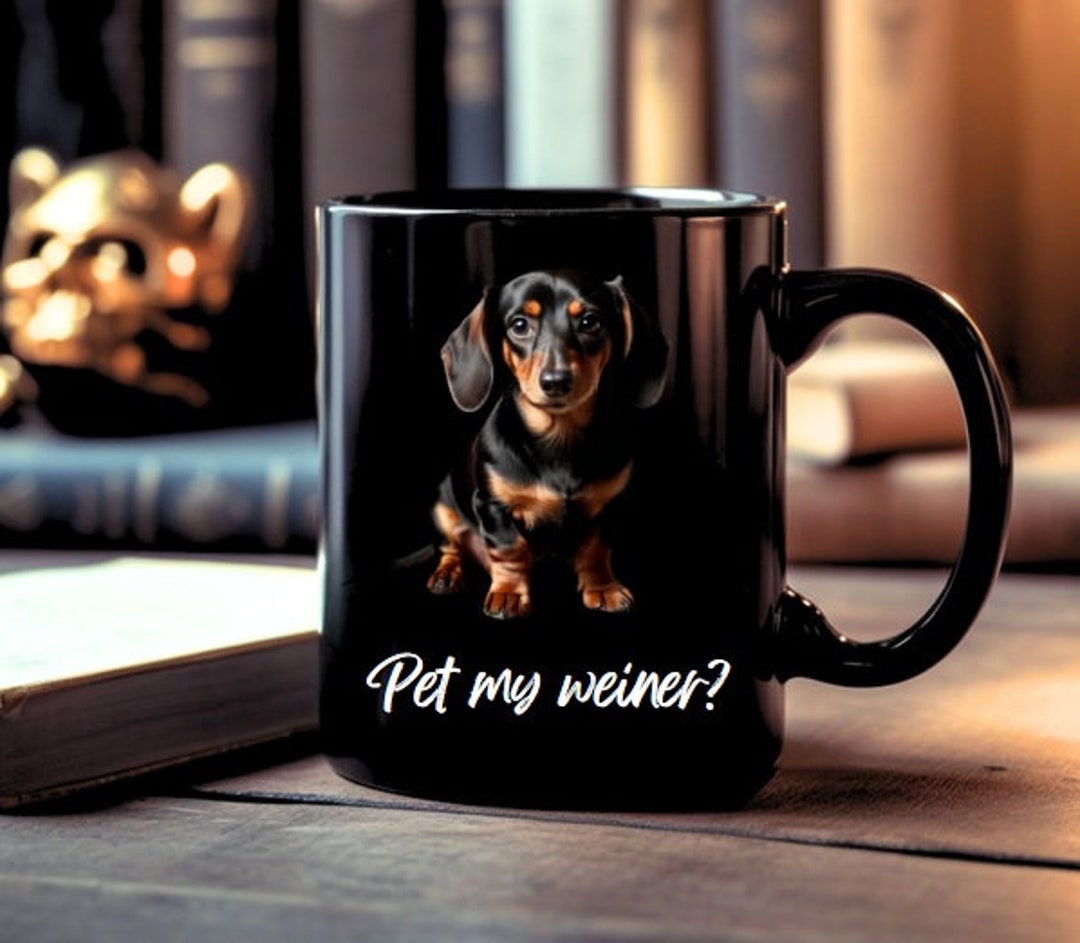 Dachshund, Weiner Dog, Pet My Weiner, Funny Dog Mug, Dachshund Coffee ...