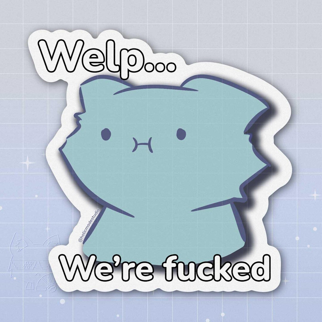 Welp...we're F'd Sticker | Waterproof | Great on Laptops & Water ...