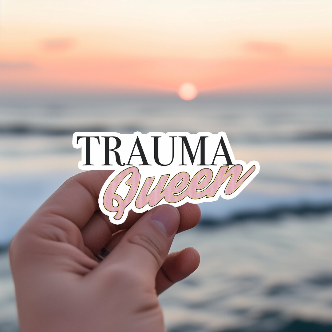 Trauma Queen Sticker, Funny Self Care Sticker, Mental Health Sticker ...